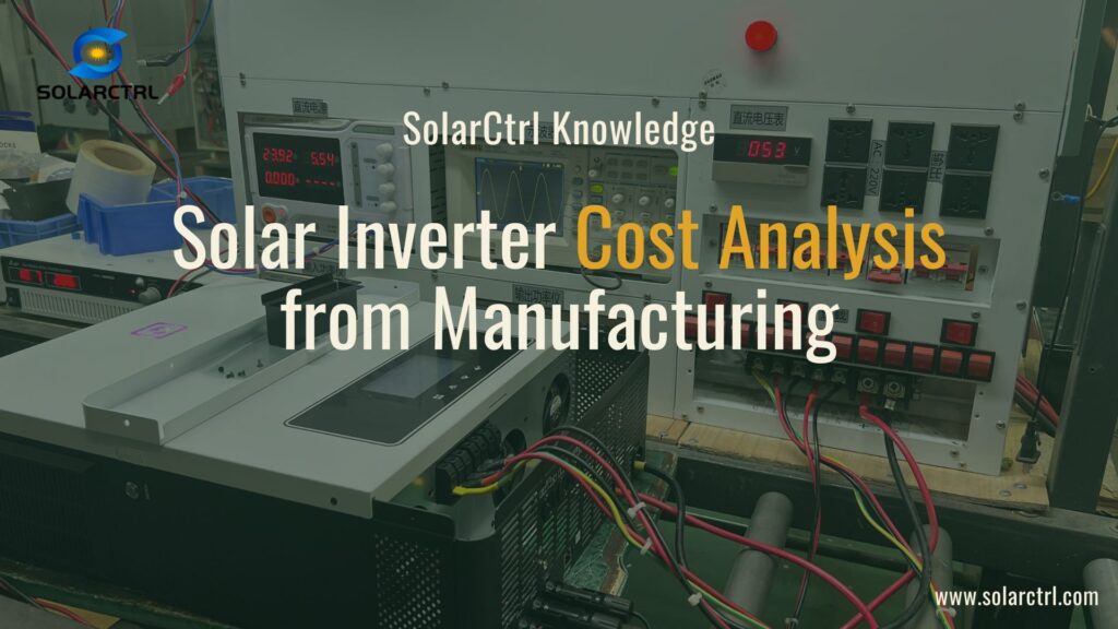 Solar Inverter Cost Analysis from Manufacturing | SolarCtrl