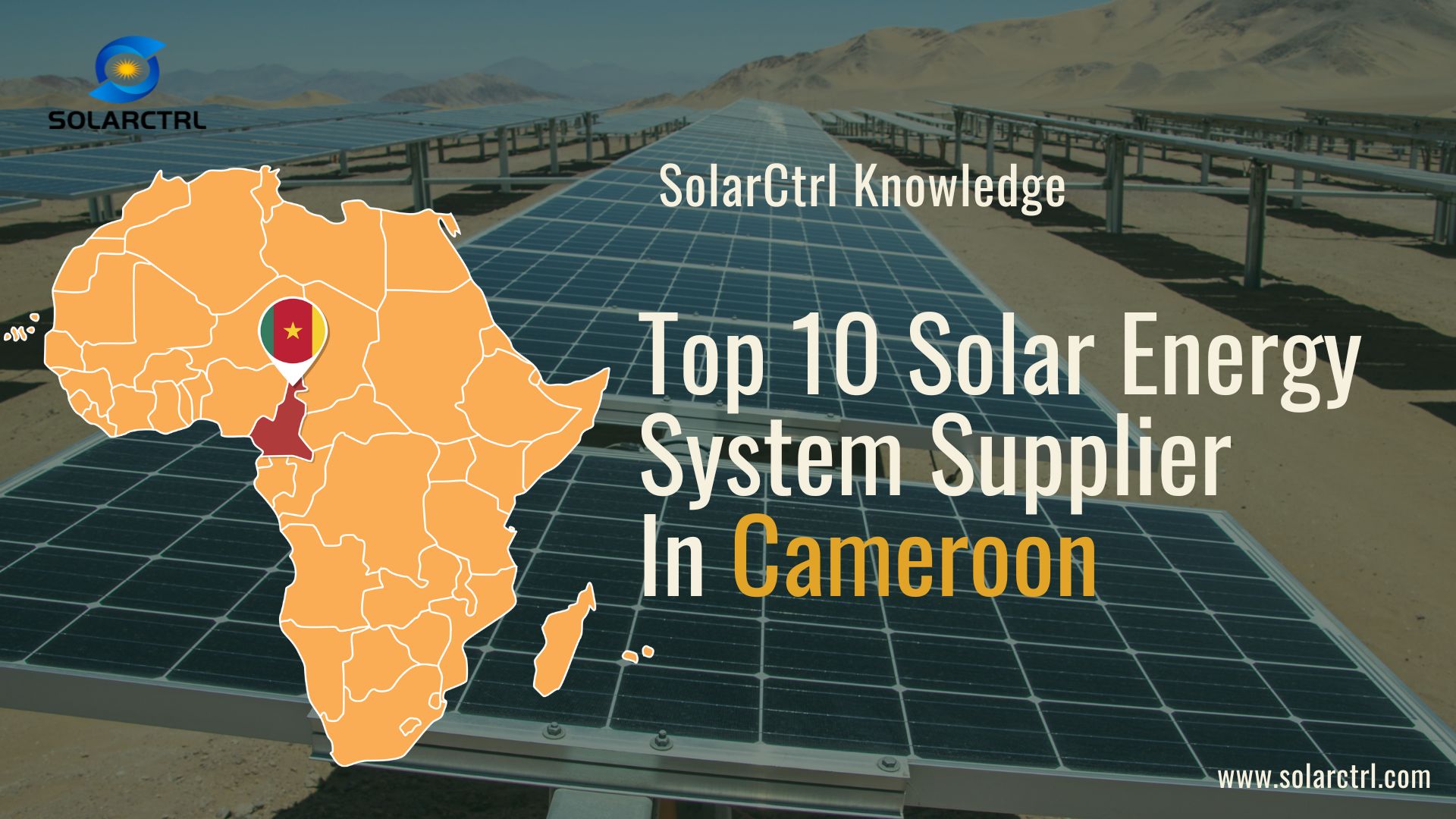 Top 10 Solar Energy System Supplier In Cameroon SolarCtrl