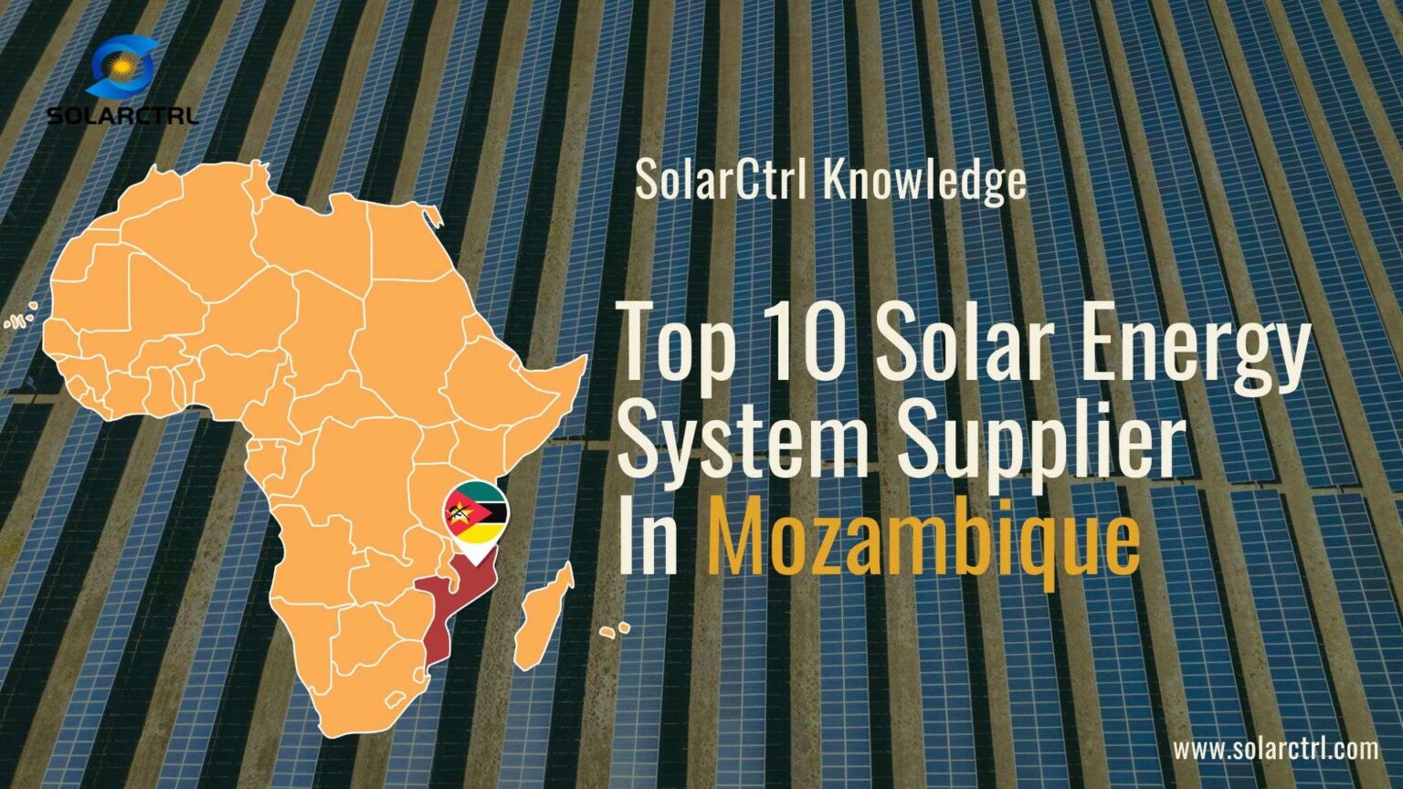 Top 10 Solar Energy System Supplier In Mozambique | SolarCtrl