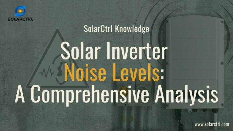 Solar Inverter Noise Levels: A Comprehensive Analysis | SolarCtrl