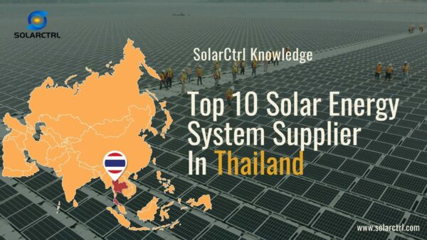 Top 10 Solar Energy System Supplier In Thailand | SolarCtrl