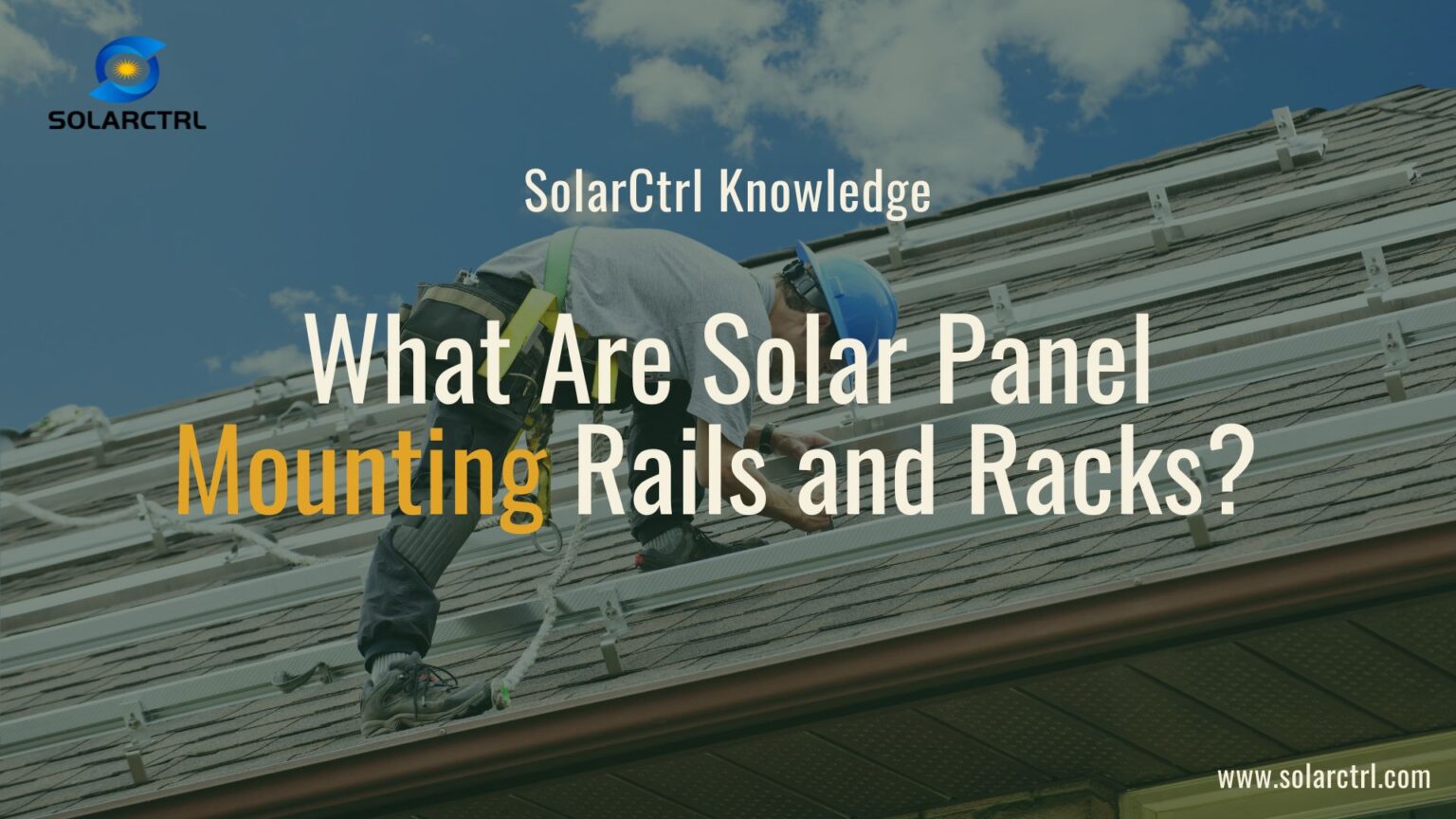 What Are Solar Panel Mounting Rails and Racks? | SolarCtrl