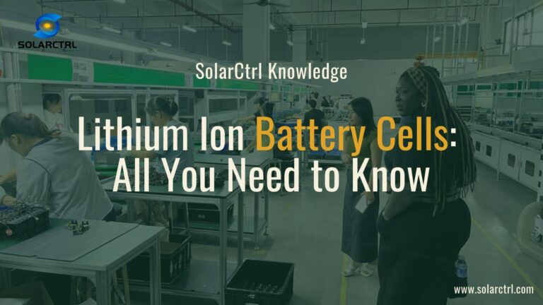 Lithium Ion Battery Cells: All You Need to Know | SolarCtrl